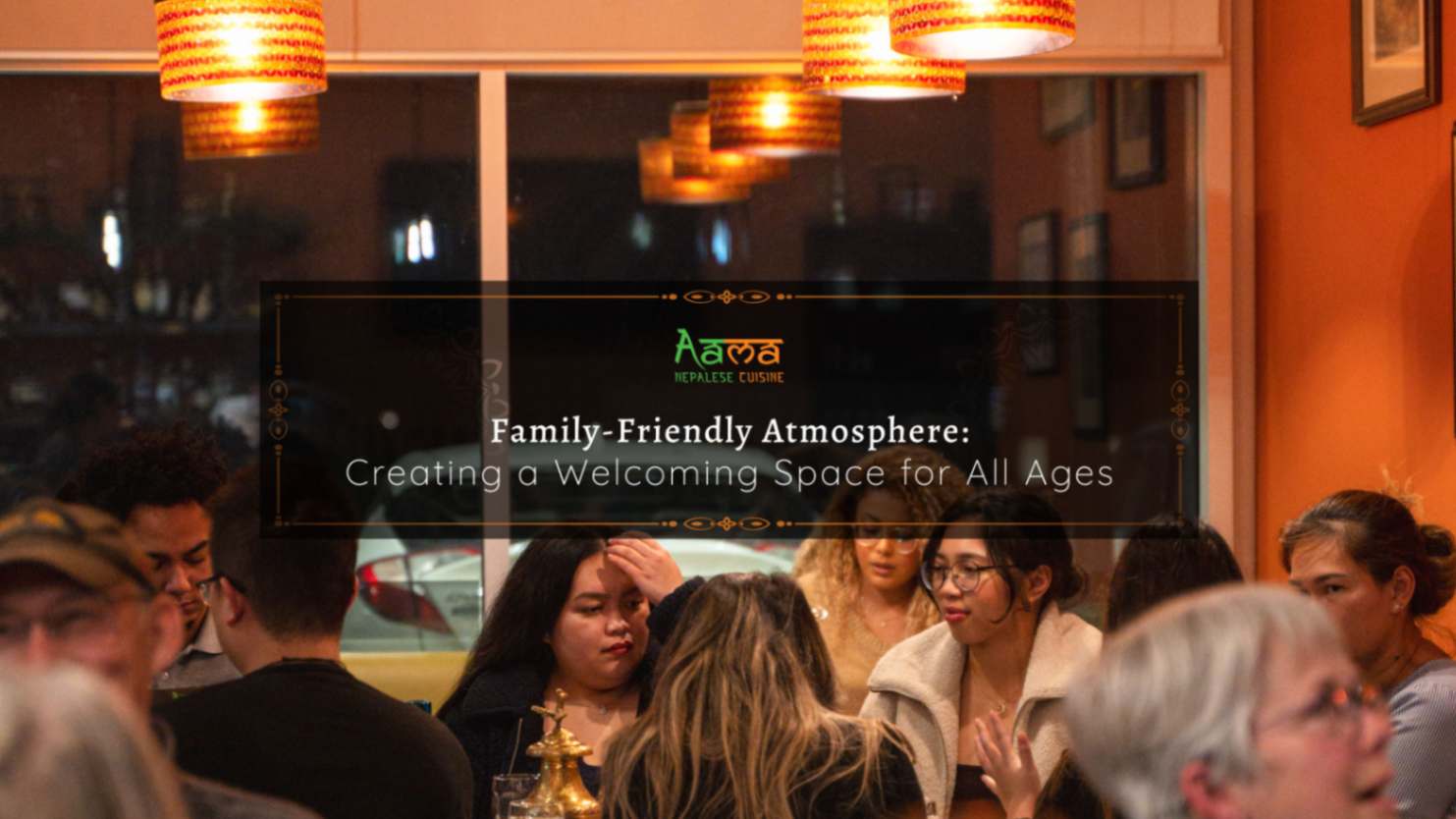 Family-Friendly Atmosphere: Creating a Welcoming Space for All Ages